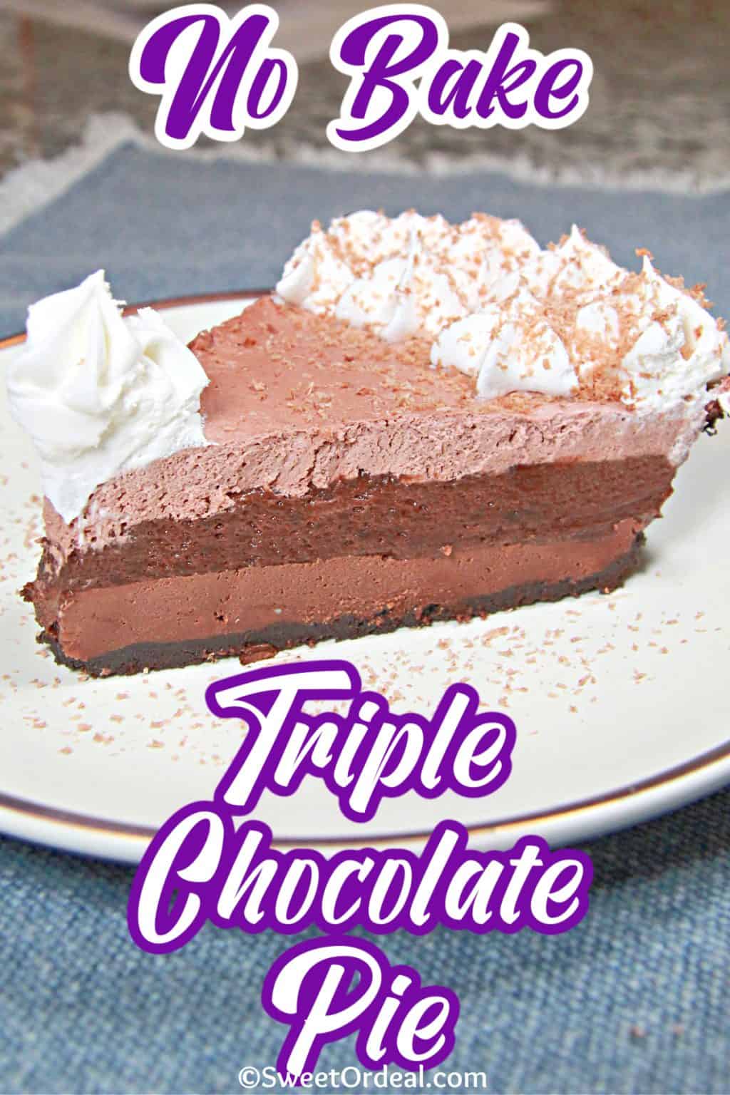 No Bake Triple Chocolate Pie | Sweet Ordeal | Dessert